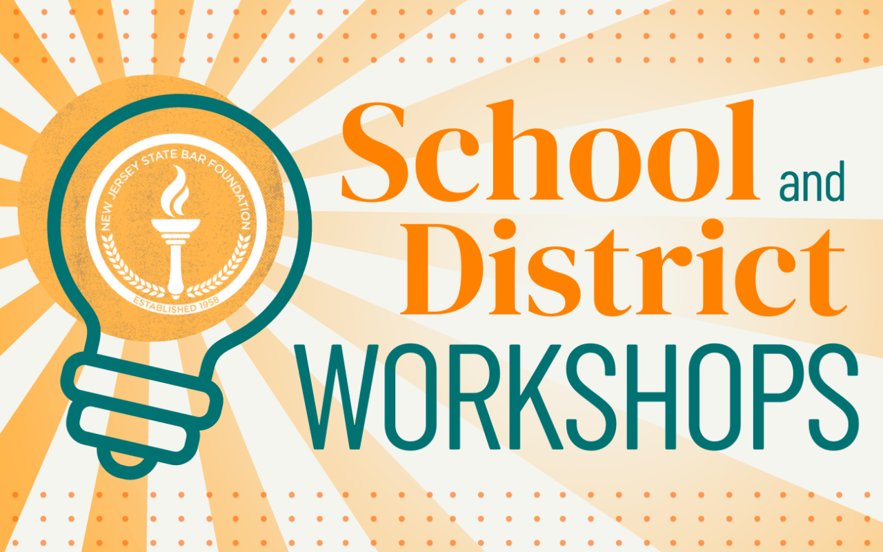School and District Workshops - New Jersey State Bar Foundation